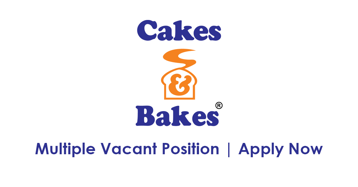 Cakes & Bakes Pakistan Jobs January 2025